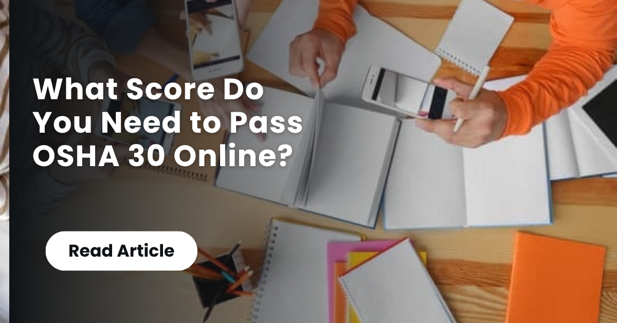 What Score Do You Need to Pass OSHA 30 Online?
